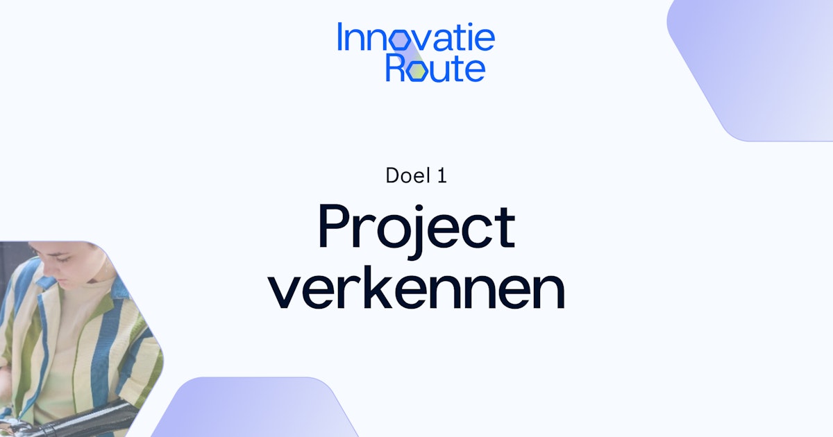Doel 1 | Project verkennen - Innovatieroute Gehandicaptenzorg