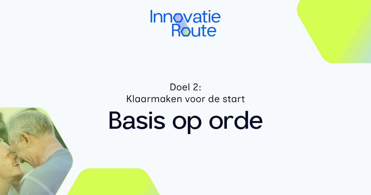 Onderdeel: 2.2 Basis op orde | Innovatieroute Gehandicaptenzorg