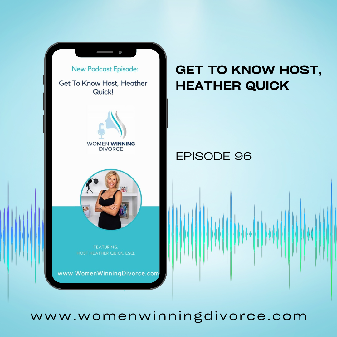 Women Winning Divorce: Episode #96 Get To Know Host Heather Quick ...