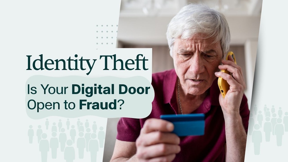 Identity Theft: Are you Leaving your Digital Door Wide Open for Fraudsters?