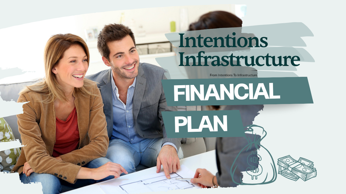 From Intentions To Infrastructure – Building A Financial Plan That ...
