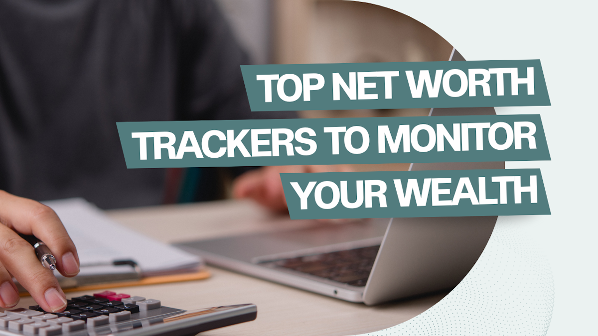 We Compiled the Top 8 Net Worth Trackers to Keep Track of Your Wealth