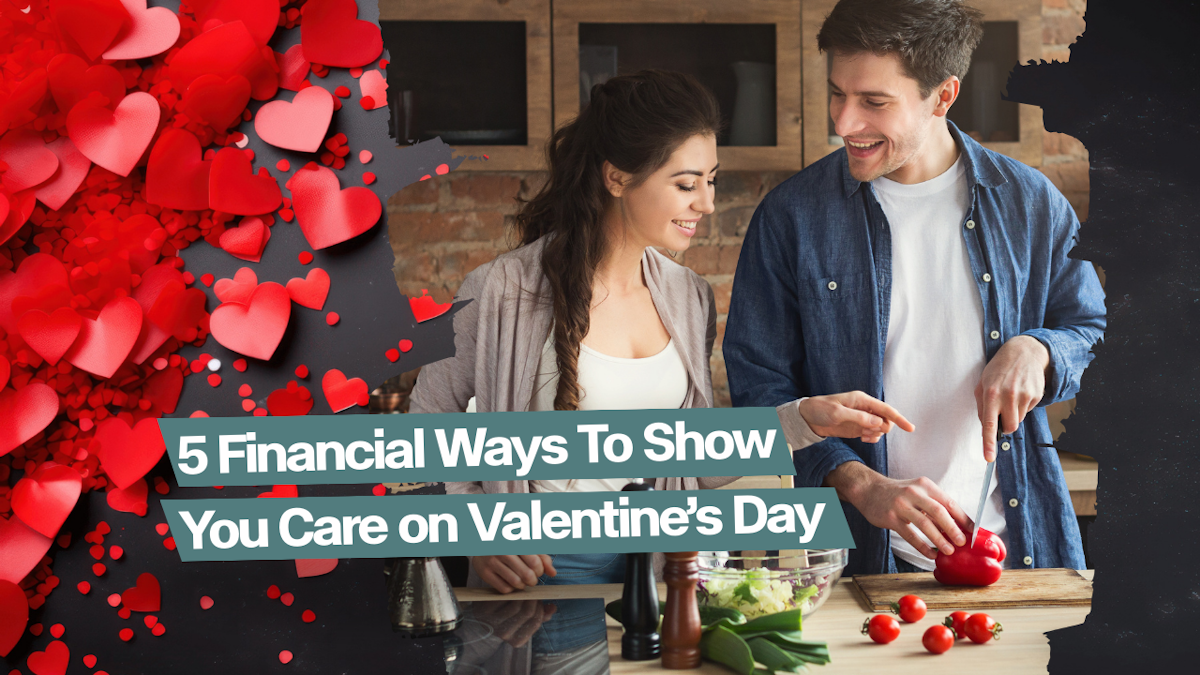 Five Financial Ways To Show You Care on Valentine’s Day