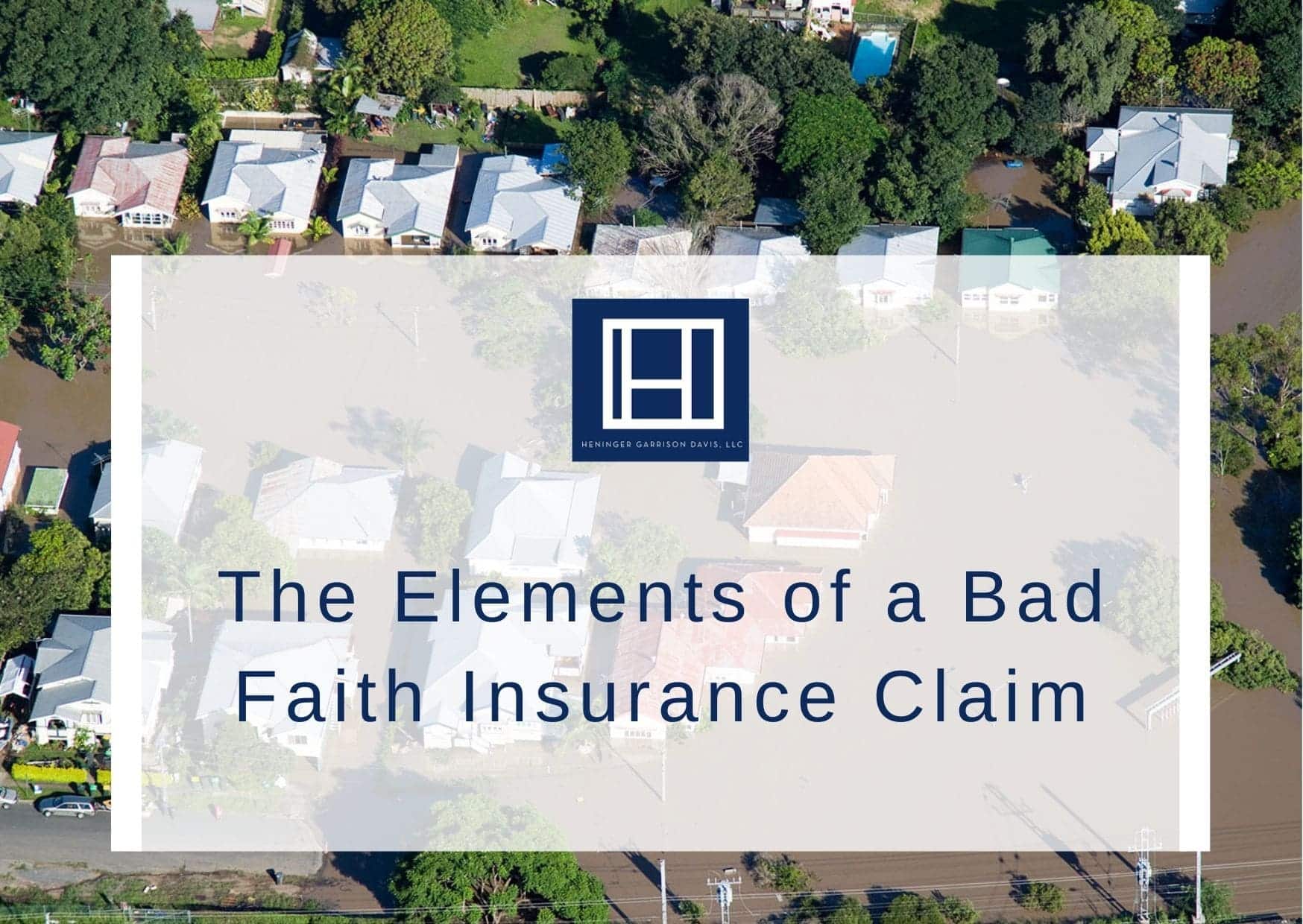 The Elements of a Bad Faith Insurance Claim - Heninger Garrison Davis