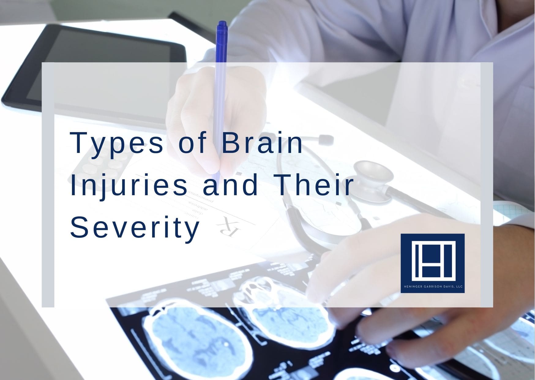 Types of Brain Injuries and Their Severity - Heninger Garrison Davis