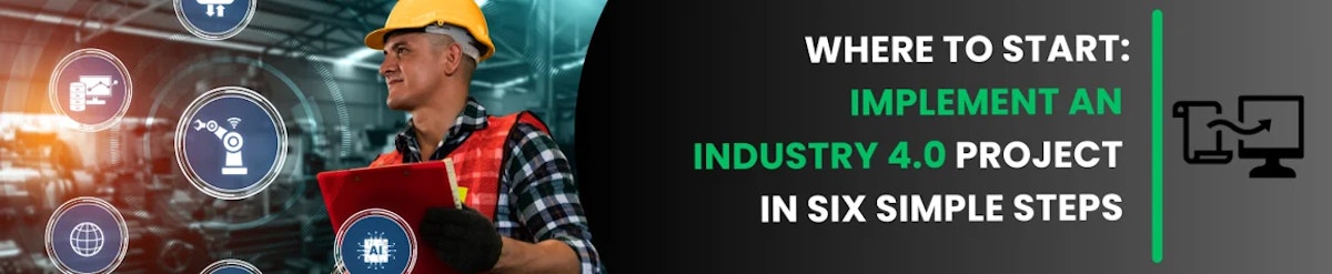Implement an Industry 4.0 Project in Six Simple Steps