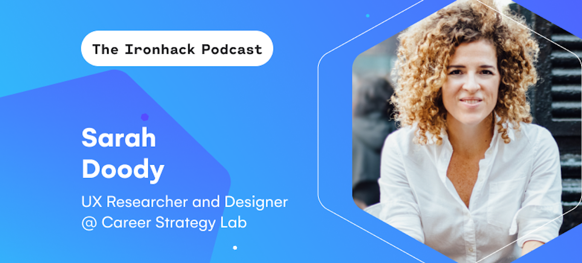 Building a UX Portfolio to Get Hired, With Sarah Doody | The Ironhack Podcast