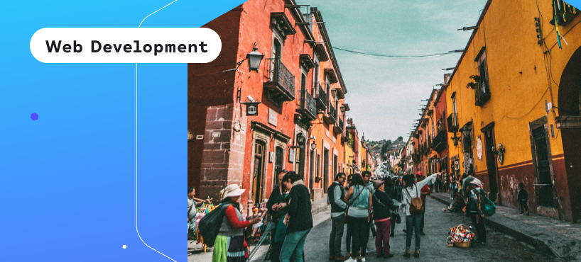 What a Coding Bootcamp in Mexico Taught me about Language, Tech, and Tacos