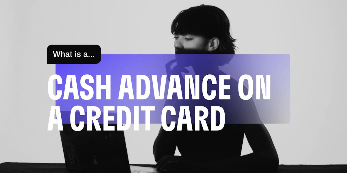 What Is a Cash Advance on a Credit Card? | Cleo