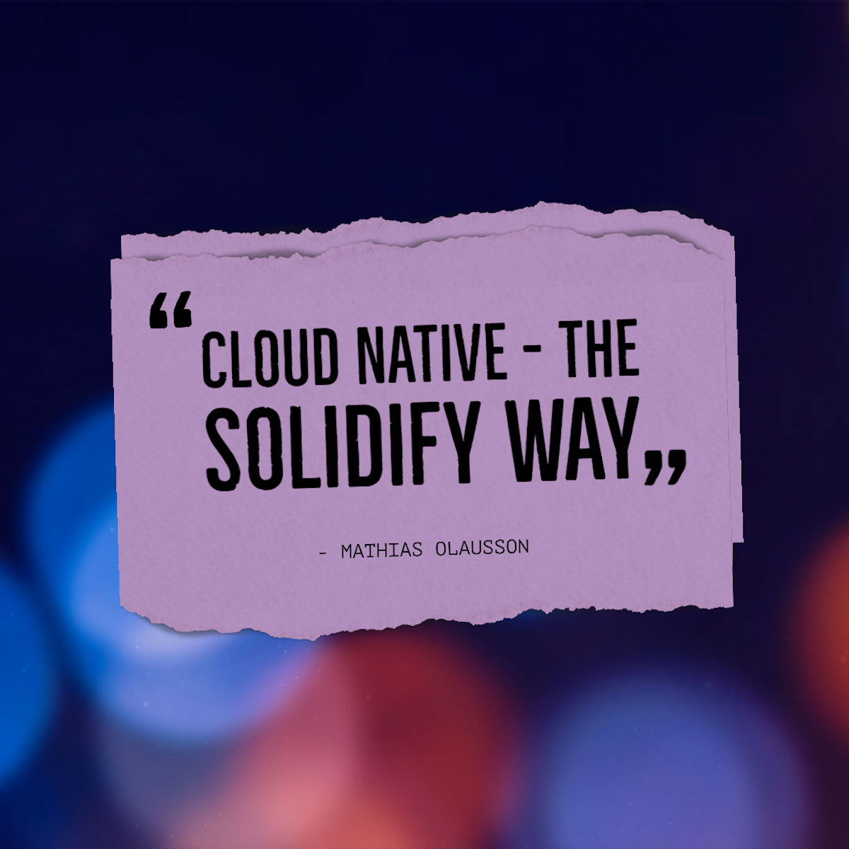 Cloud Native the Solidify way Solidify
