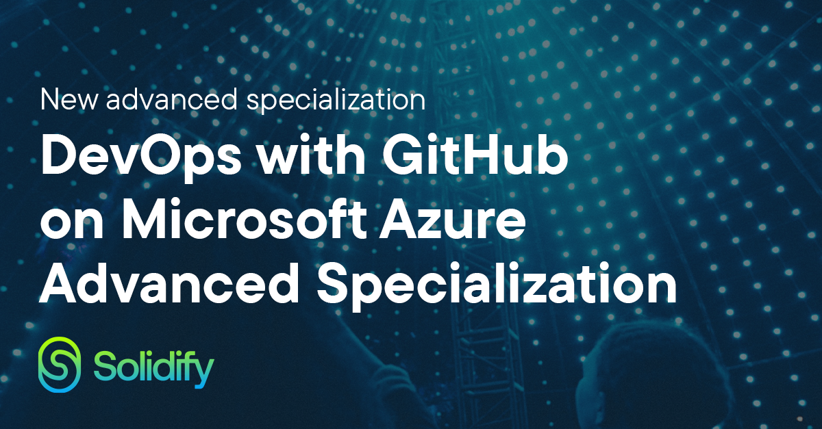Solidify achieves DevOps with GitHub on Microsoft Azure Advanced ...