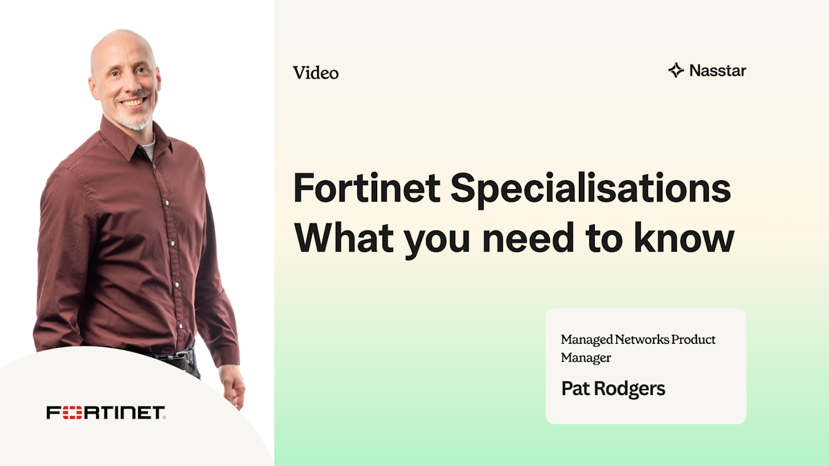 Fortinet Specialisations: What you need to know | Nasstar