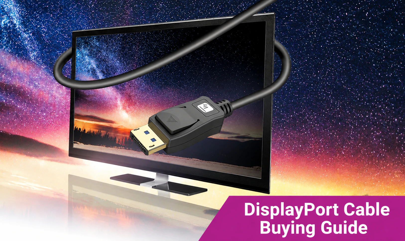 DisplayPort Cable Buying Guide