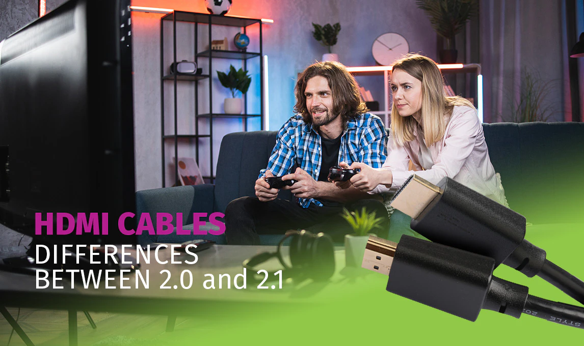 HDMI 2.0 and 2.1 Cables: differences and upgrade guide