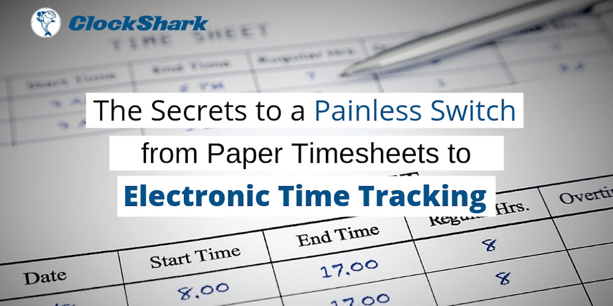 The Secrets to a Painless Switch from Paper Timesheets to Electronic ...