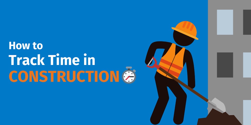 How to Track Time in Construction?