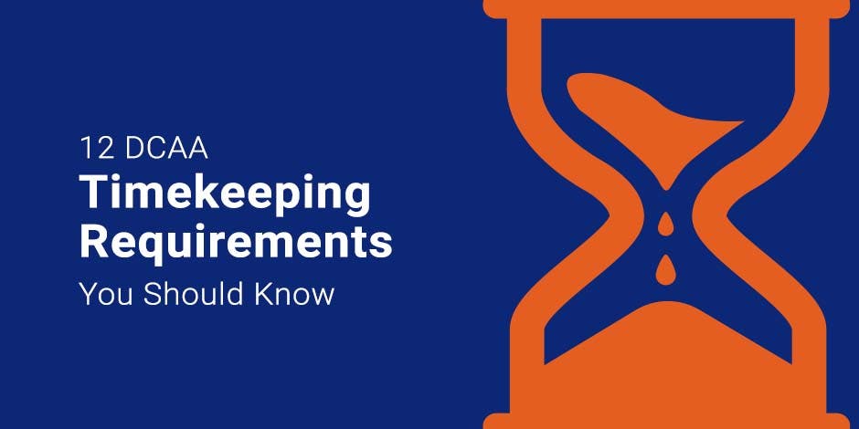 12 DCAA Timekeeping Requirements You Should Know