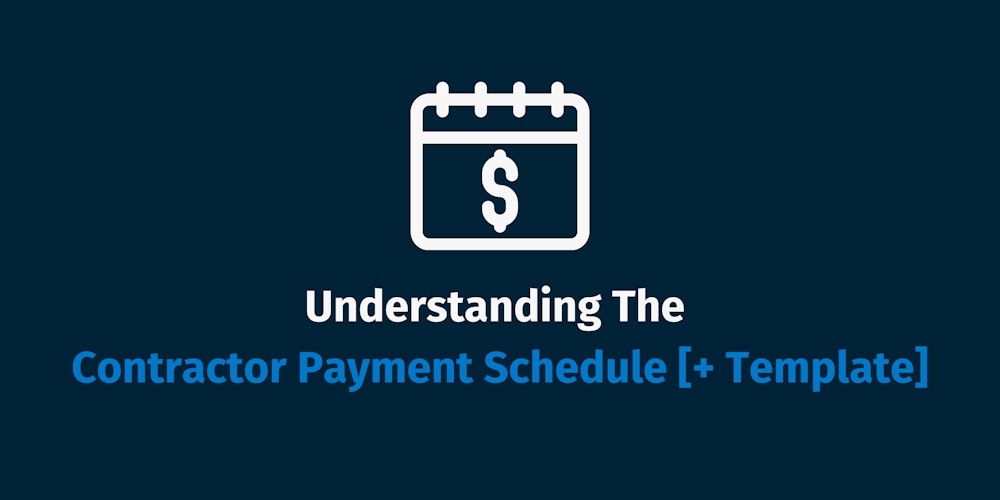 Understanding The Contractor Payment Schedule + Template