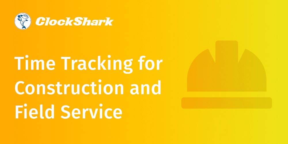 Construction Time-Tracking Software | ClockShark