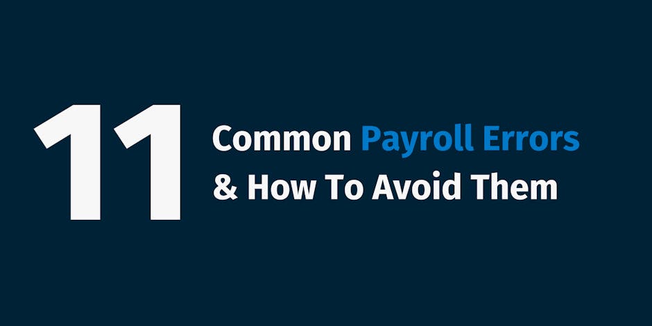 11 Common Payroll Mistakes Most Employers and Businesses Make