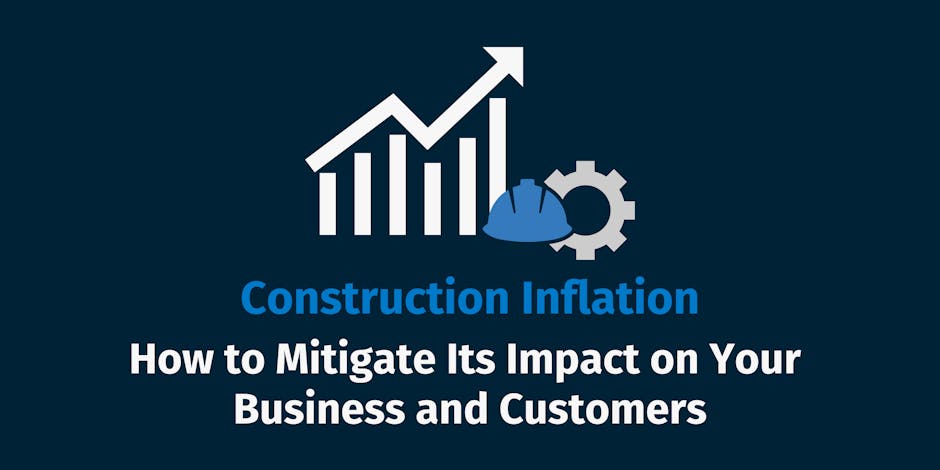 Construction Inflation: How to Mitigate Its Impact on Your Business and ...