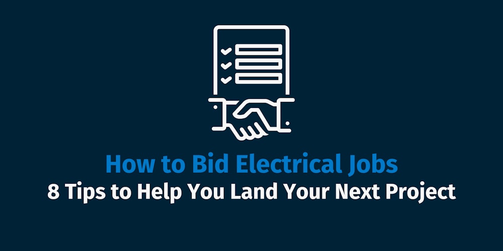How to Bid Electrical Jobs: 8 Tips to Help You Land Your Next Project