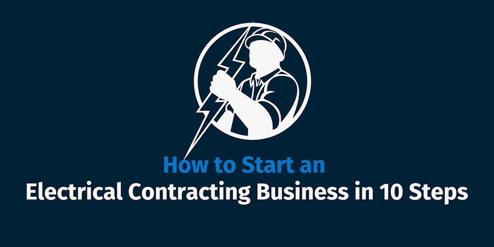 How to Start an Electrical Contracting Business in 10 Steps