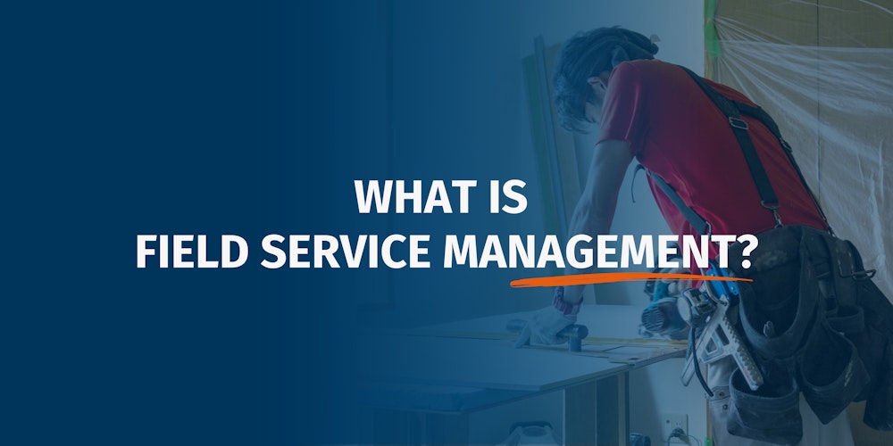 Understanding Field Service Management for Your Business