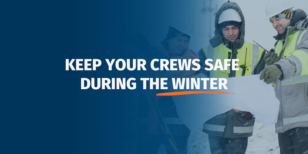 Winter Construction Safety: How to Keep Your Crews Safe in Cold Weather