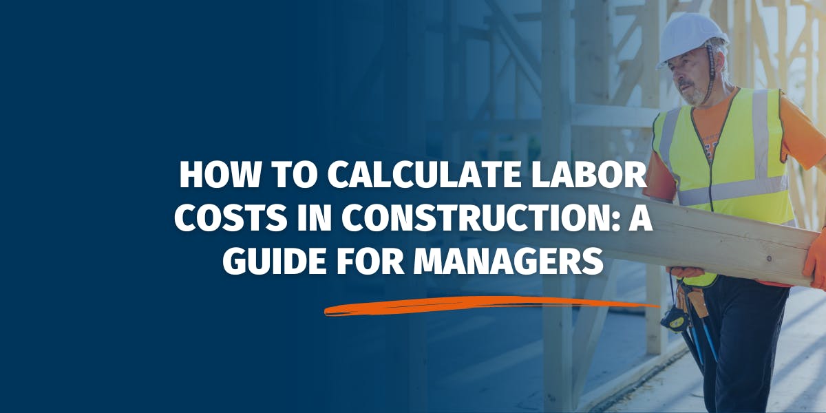 How To Calculate Labor Costs In Construction A Guide For Managers