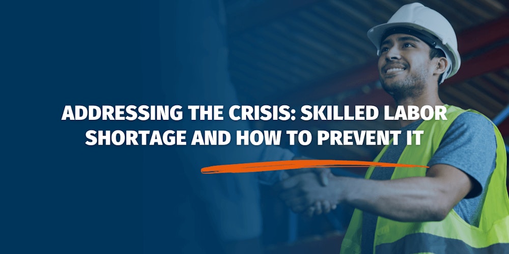 Addressing the Crisis: Skilled Labor Shortage and How to Prevent It