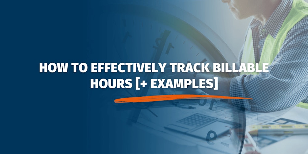 How to Effectively Track Billable Hours [+ Examples]