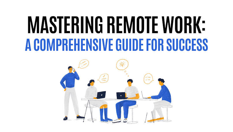 Mastering Remote Work: A Comprehensive Guide For Success