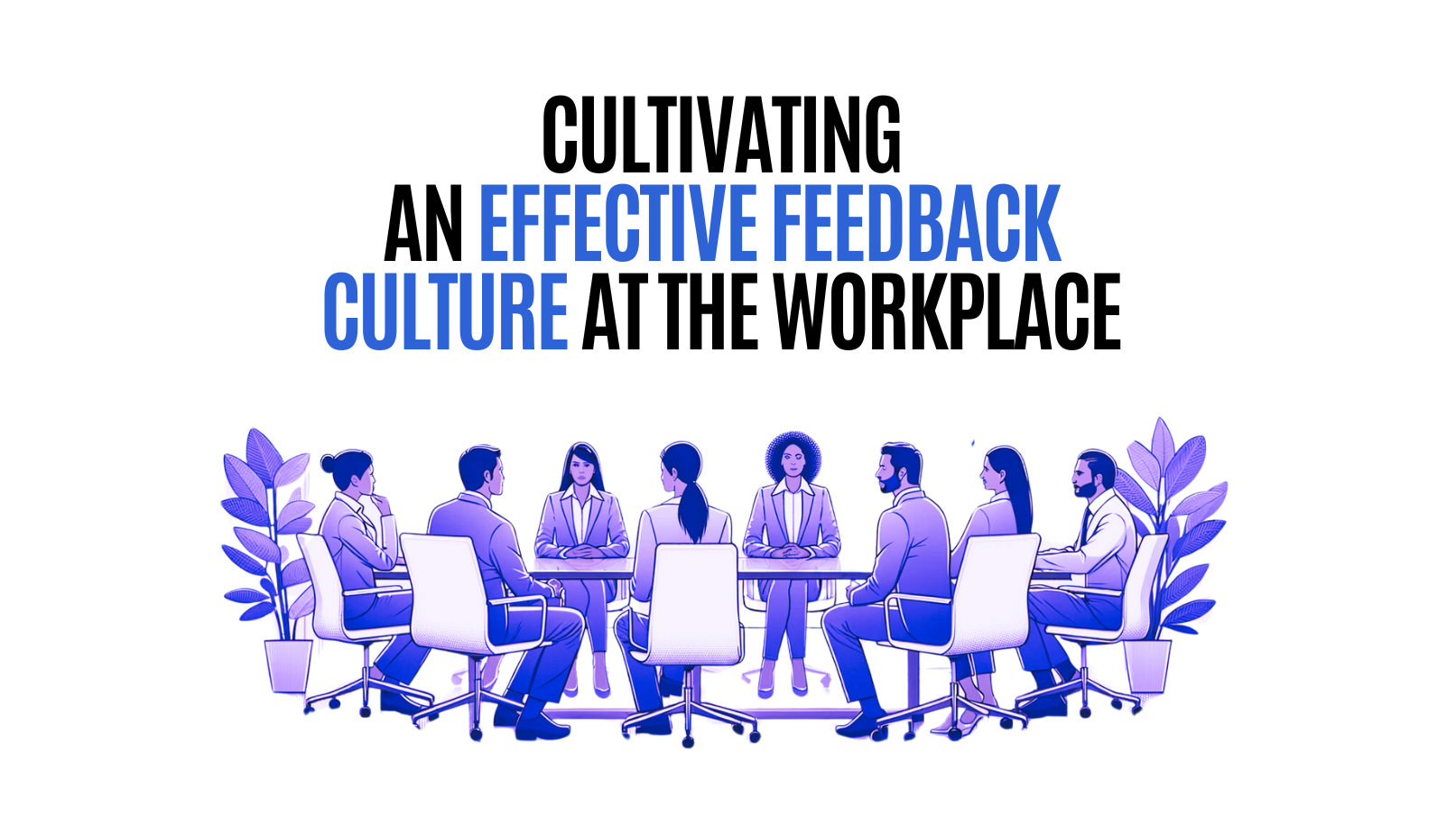 Cultivating An Effective Feedback Culture At The Workplace