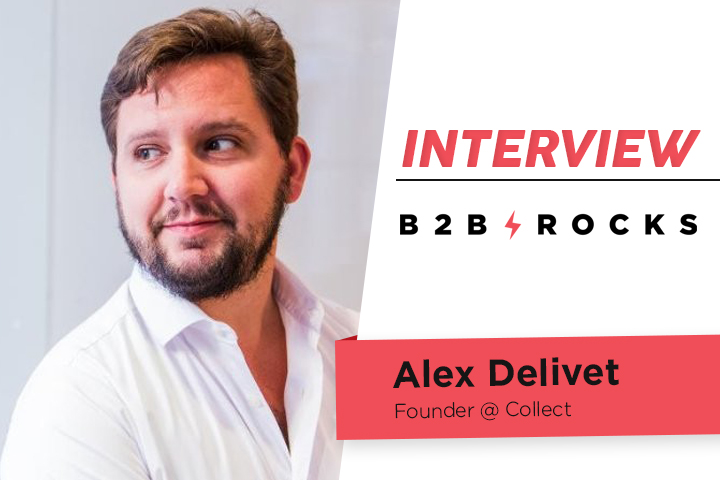 ITW B2B ROCKS ️ Alex Delivet, Founder de Collect