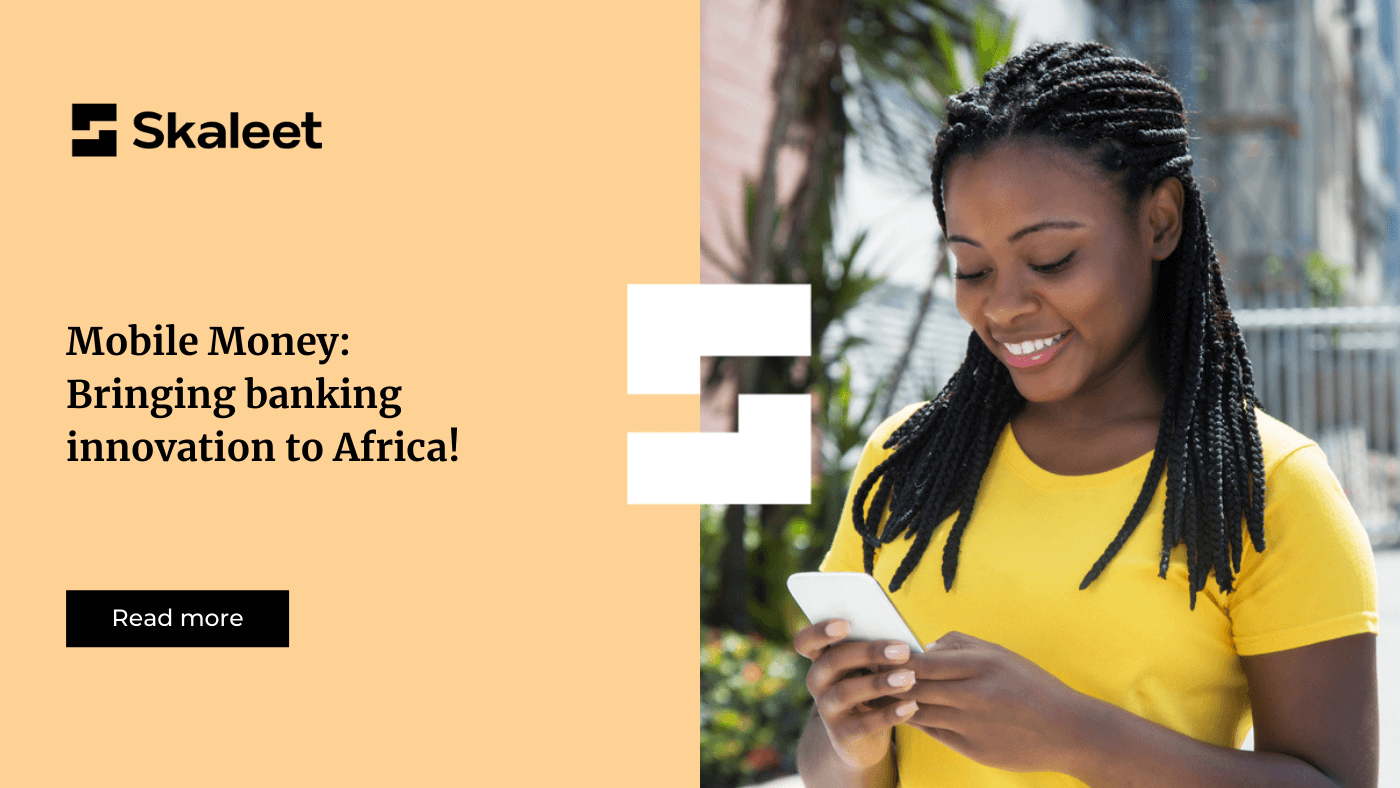 Mobile Money: bringing banking innovation to Africa 📱 | Skaleet