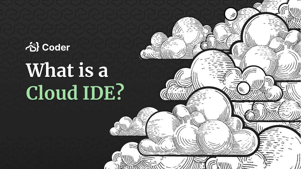 What is a Cloud IDE? - Coder