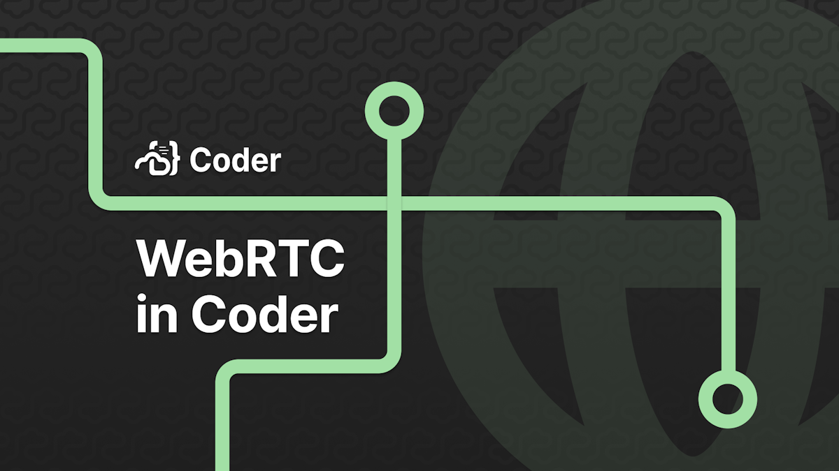 Rearchitecting Coder’s networking with WebRTC - Coder