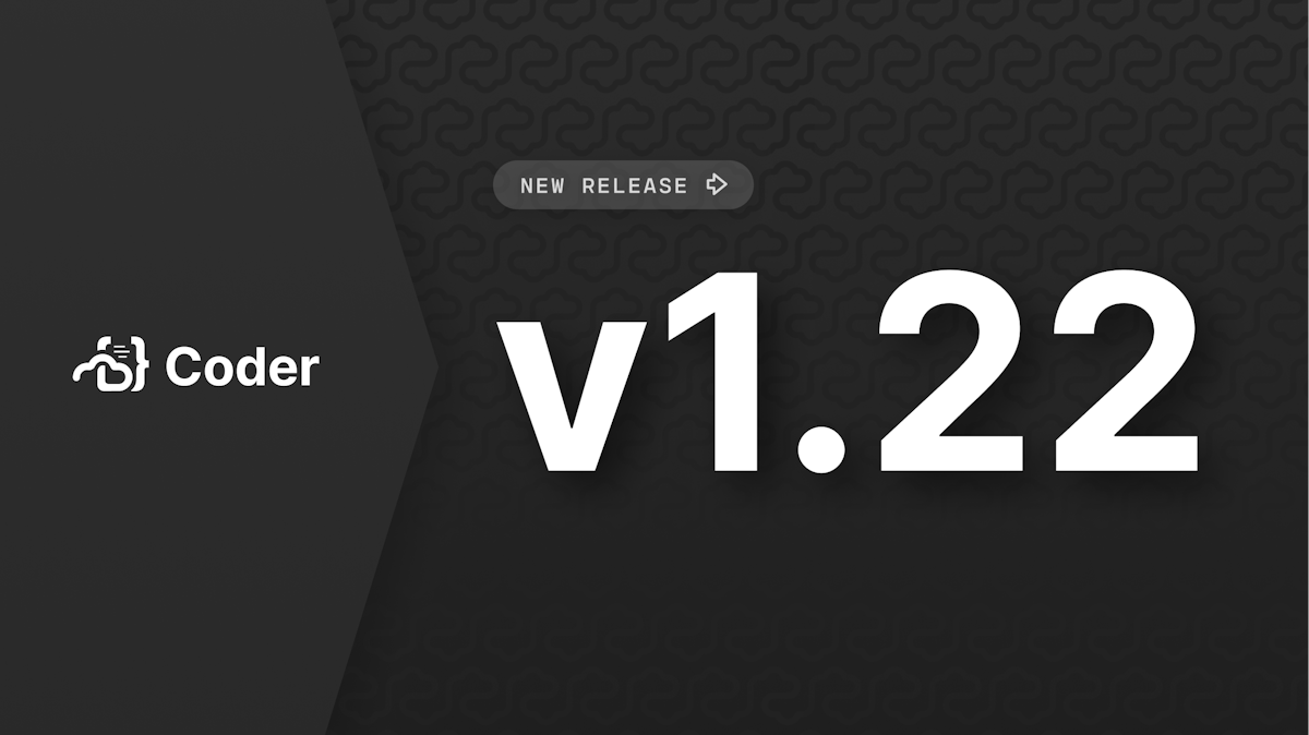 Coder v1.22 has been released! - Coder Coder v1.22 has been released! - Coder