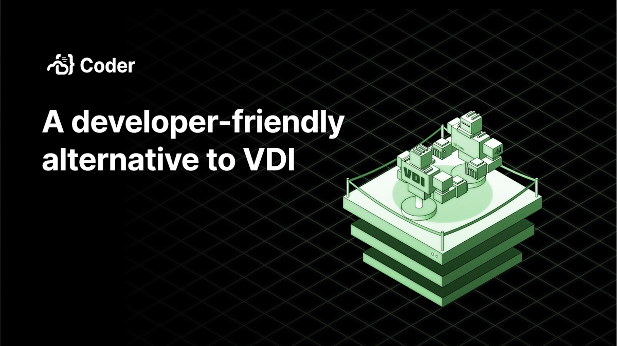 Coder: A better VDI alternative for developers - Coder