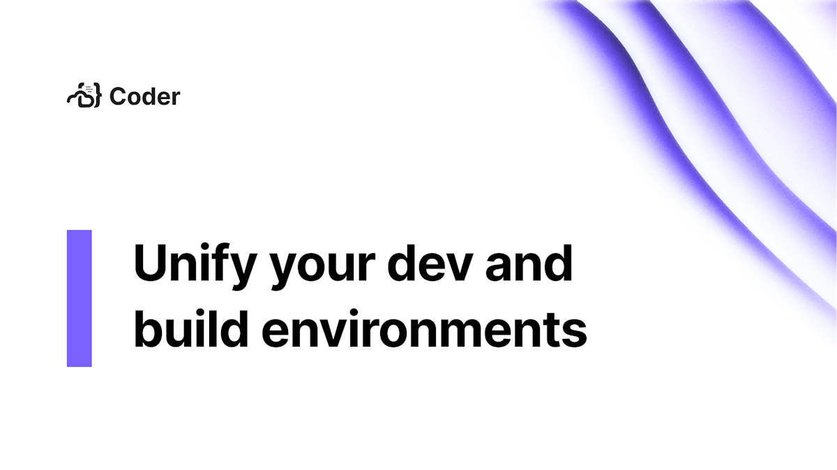 Reduce CI failures with unified dev and build environments - Coder