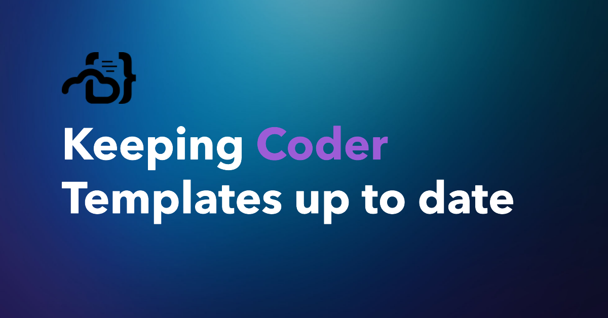 Keeping Templates Up To Date Coder