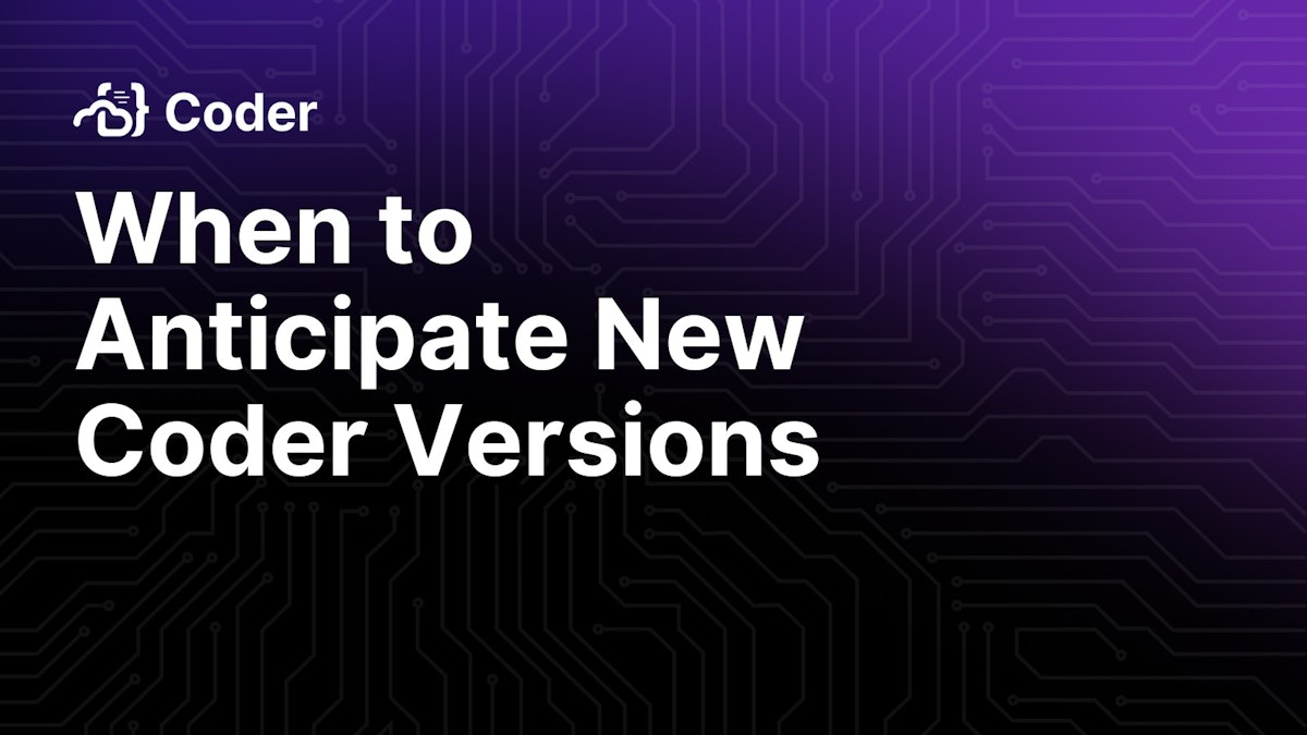 Coder Release Channels and Schedule - Coder