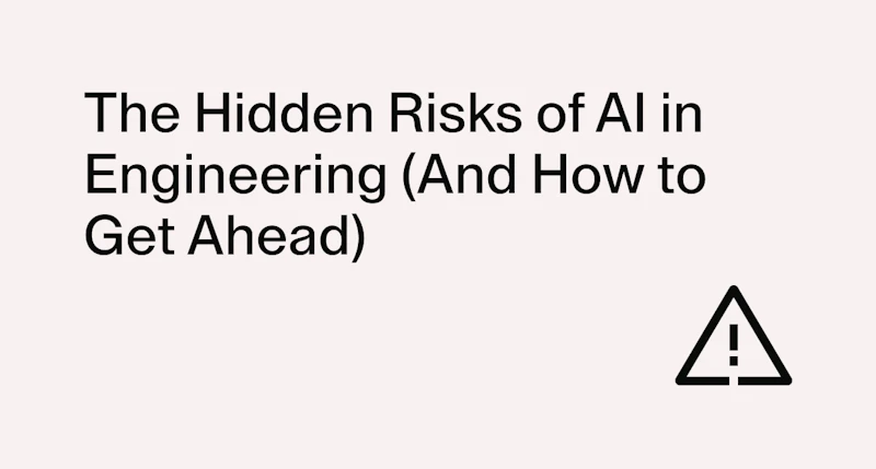 The Hidden Risks of AI in Engineering (And How to Get Ahead) - Blog - Coder
