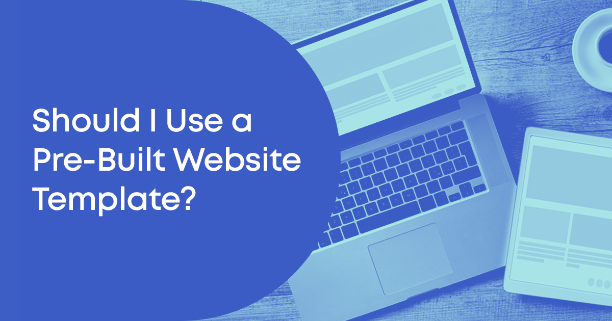 Should I Use a Pre-Built Website Template? | Adtrak