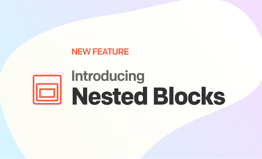 The Wait Is Over Nested Blocks Are Here Datocms 