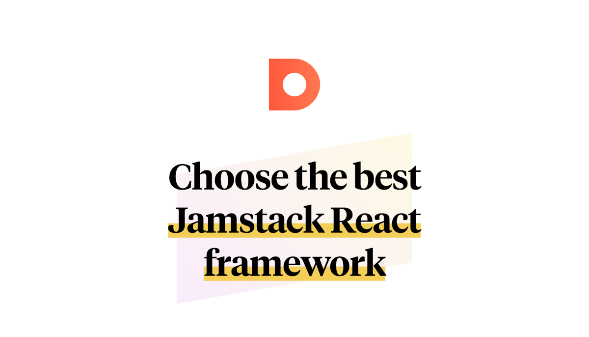 How to choose the best Jamstack React framework — DatoCMS