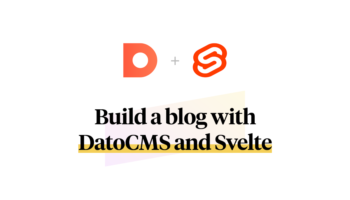 How to Build a Svelte Blog And a Headless CMS — DatoCMS
