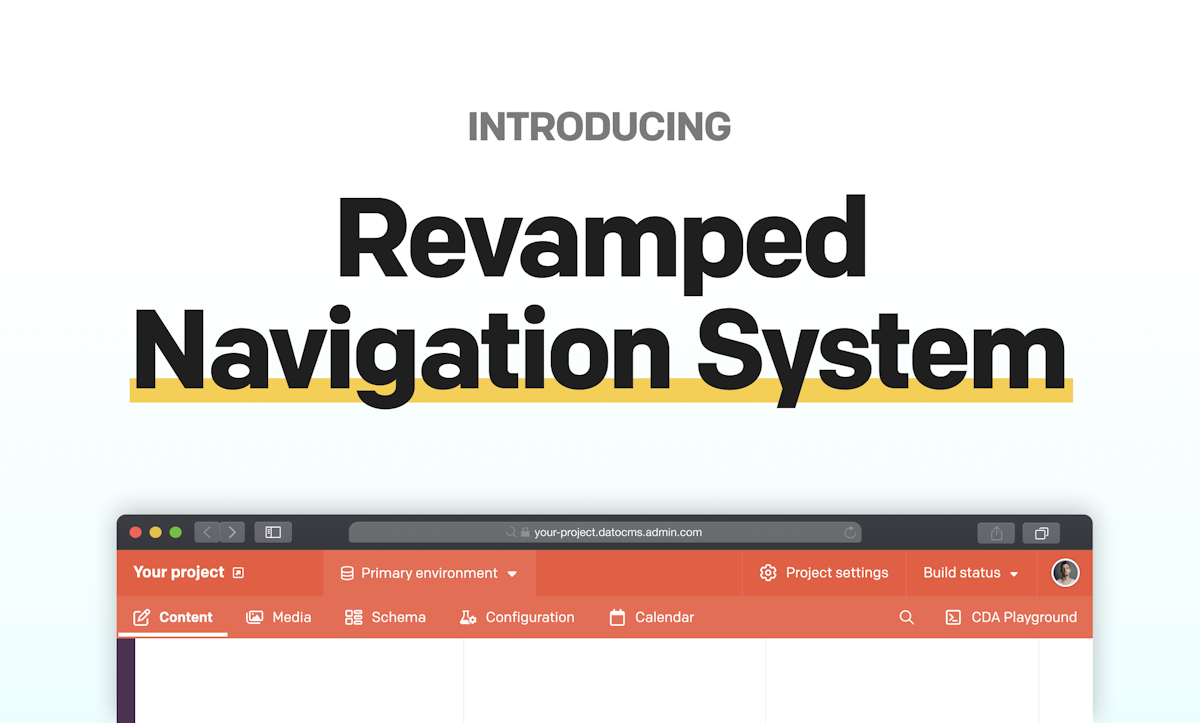 Sailing Towards Clarity: Introducing DatoCMS' Revamped Navigation System