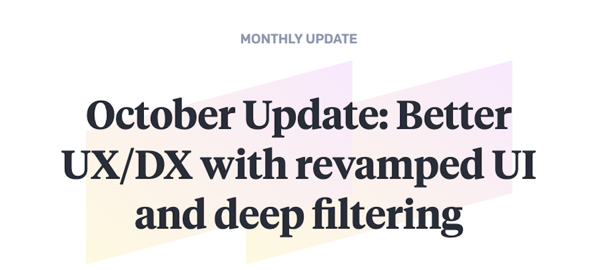 October Update: Better UX/DX with revamped UI and deep filtering